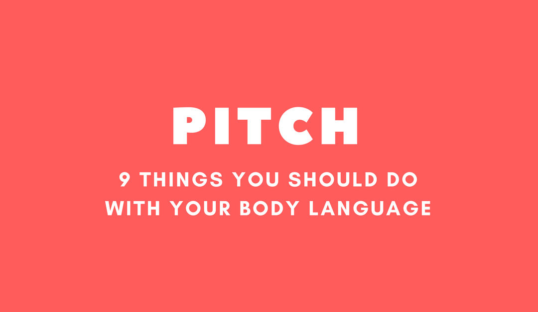 9 Tips For Your Body Language In Your Pitch [Infographic] - Pitch Skills